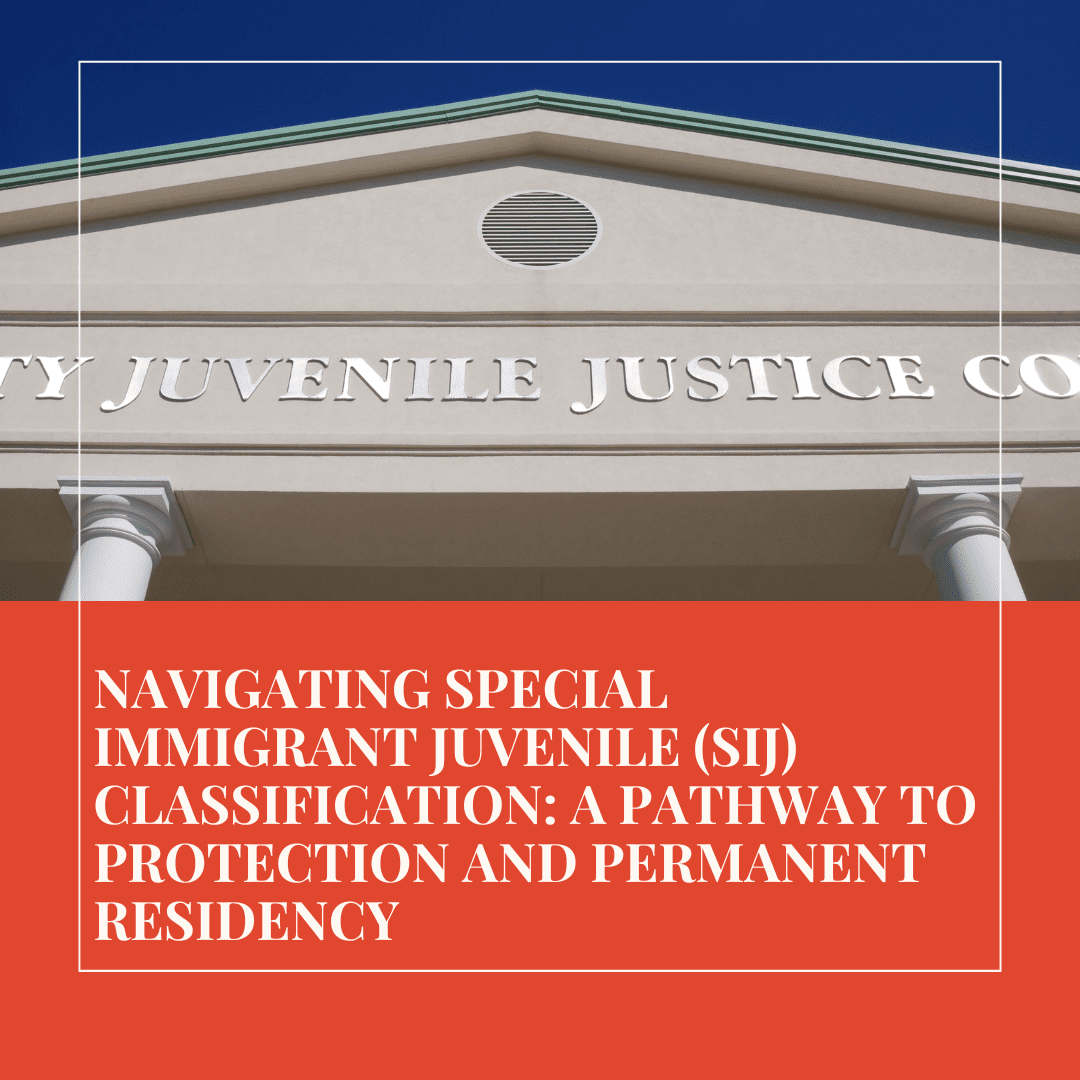 Understanding Special Immigrant Juveniles (SIJ) Classification